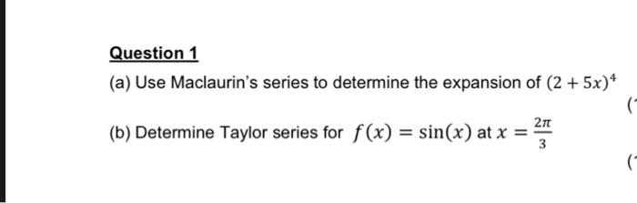 Solved Question 1 (a) Use Maclaurin's series to determine | Chegg.com