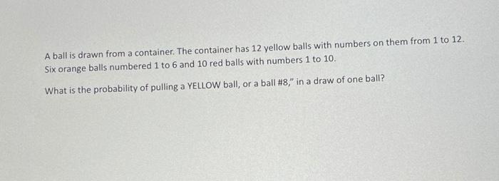 Solved A ball is drawn from a container. The container has | Chegg.com