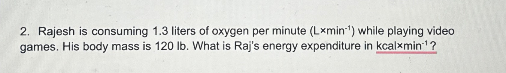 Solved Rajesh is consuming 1.3 ﻿liters of oxygen per minute | Chegg.com