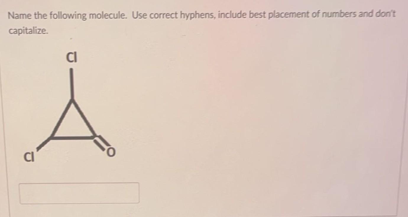 Solved Name the following molecule. Use correct hyphens, | Chegg.com