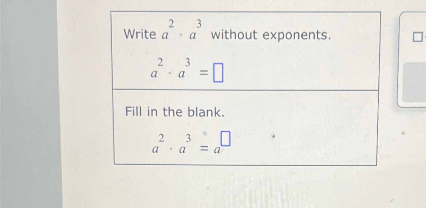 Solved Write a2*a3 ﻿without exponents.a2*a3=Fill in the | Chegg.com