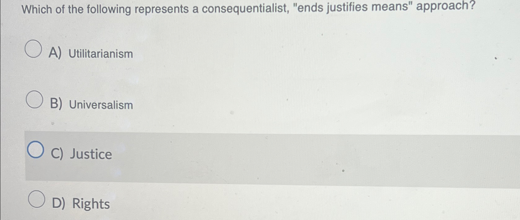 Solved Which of the following represents a consequentialist, | Chegg.com