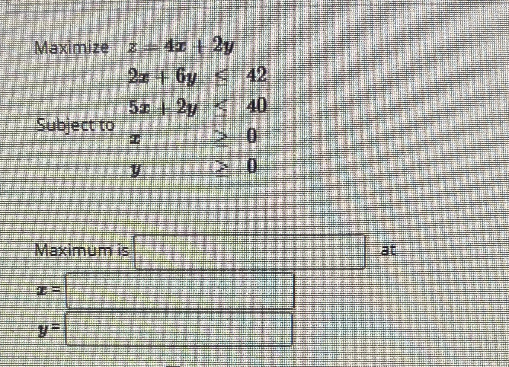 Solved Maximize z=4x+2y2x+6y≤42 ﻿Subject | Chegg.com | Chegg.com