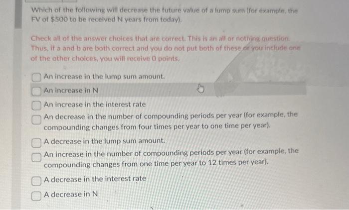 Solved Which of the following will decrease the future value | Chegg.com