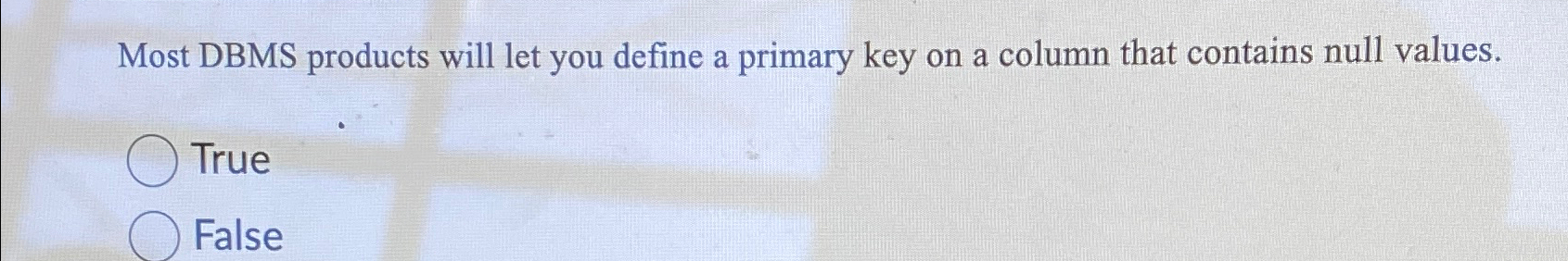Solved Most DBMS products will let you define a primary key | Chegg.com