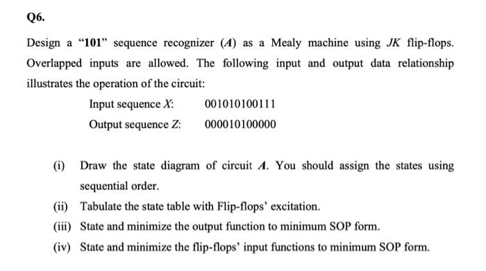 Solved Q6. Design a "101" sequence recognizer (4) as a Mealy | Chegg.com