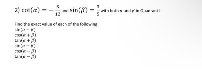 Solved 2) cot(α)=−125 and sin(β)=53 with both α and β in | Chegg.com