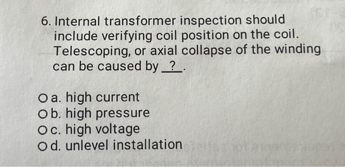 Solved 6. Internal transformer inspection should include | Chegg.com