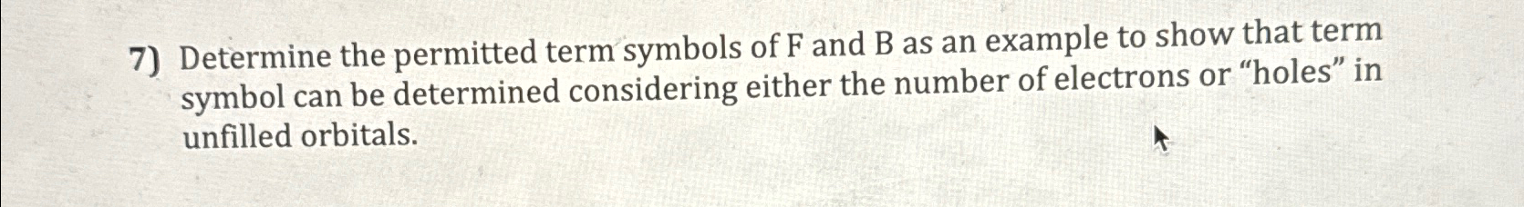 Solved Determine the permitted term symbols of F ﻿and B ﻿as | Chegg.com