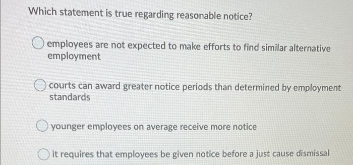 Solved Which statement is true regarding reasonable notice? | Chegg.com