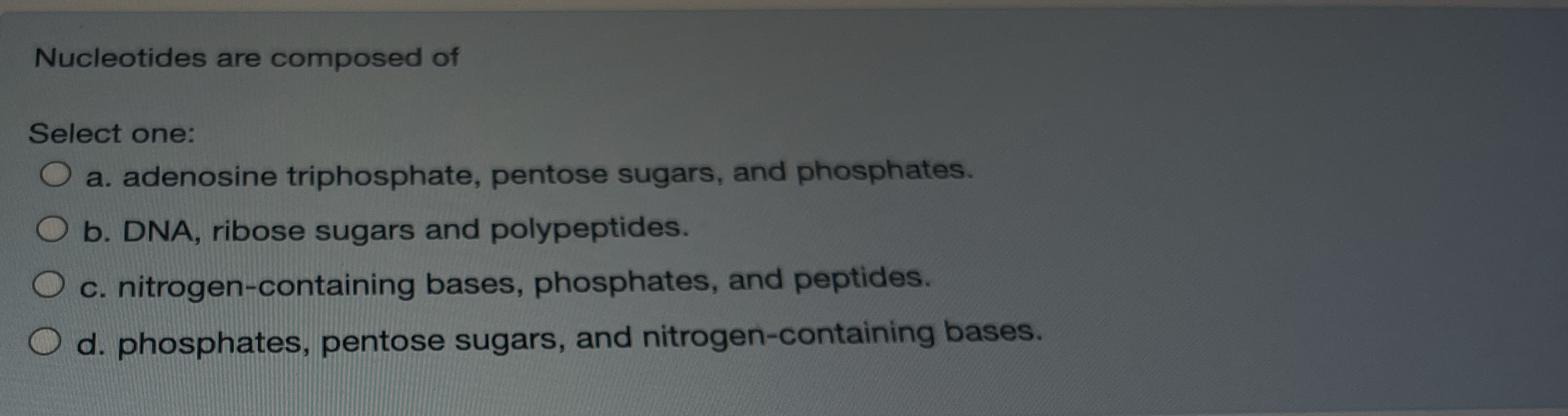Solved Nucleotides are composed ofSelect one:a. ﻿adenosine | Chegg.com