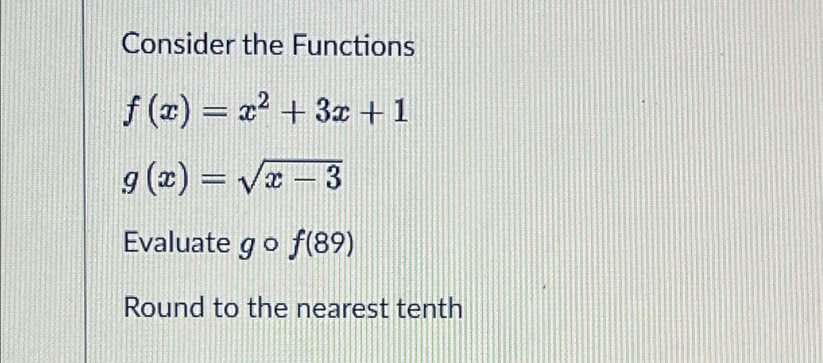 Solved Consider the Functionsf(x)=x2+3x+1g(x)=x-32Evaluate | Chegg.com