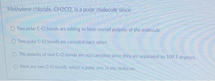 Solved Methylene chloride, CH2Cl2, is a polar molecule since | Chegg.com