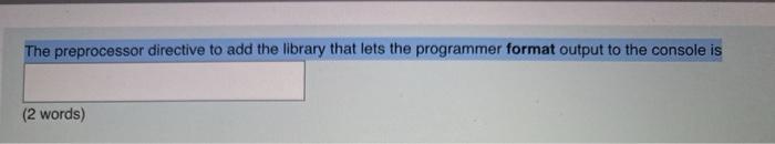 Solved The preprocessor directive to add the library that | Chegg.com