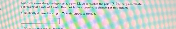 Solved A particle move along the hyperbola, xy = 72. As it | Chegg.com