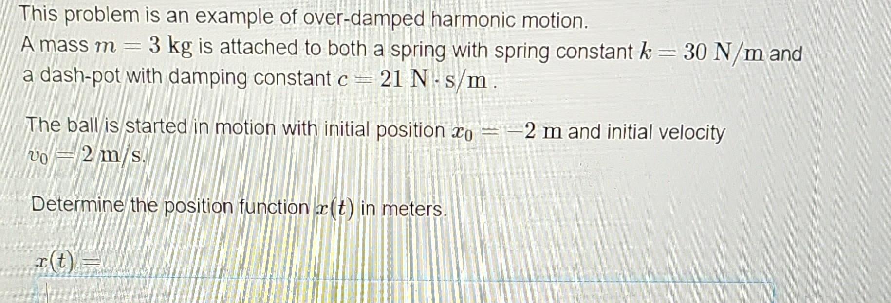 Solved This problem is an example of over-damped harmonic | Chegg.com