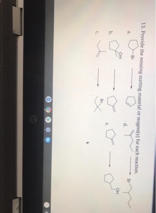 Solved 13. Provide the missing starting material or | Chegg.com