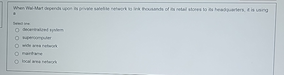 Solved When Wal-Mart depends upon its private satellite | Chegg.com