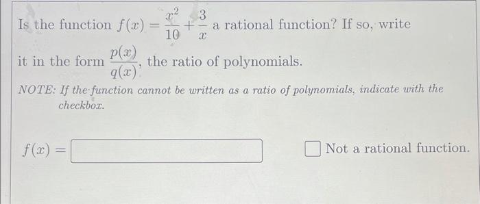 Solved Is The Function F X 10x2 X3 A Rational Function If