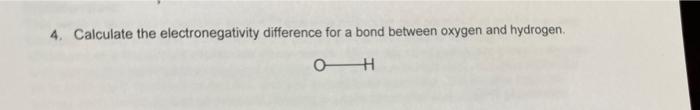 Solved 4. Calculate the electronegativity difference for a | Chegg.com