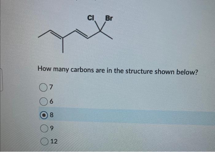 Solved How many carbons are in the structure shown below? 7 | Chegg.com