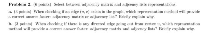 Solved Problem 2. ( 6 points) Select between adjacency | Chegg.com Solved Problem 2. ( 6 points) Select between adjacency | Chegg.com