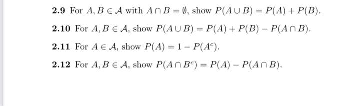 Solved 2.9 For A,B∈A with A∩B=∅, show P(A∪B)=P(A)+P(B) 2.10 | Chegg.com