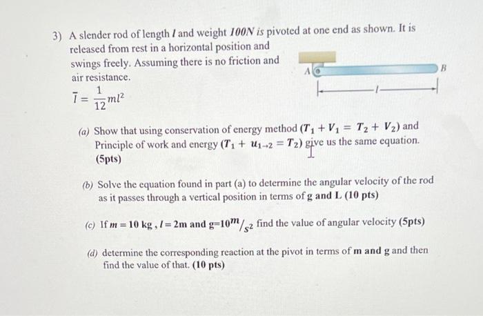 Solved 3) A slender rod of length l and weight I00 N is | Chegg.com