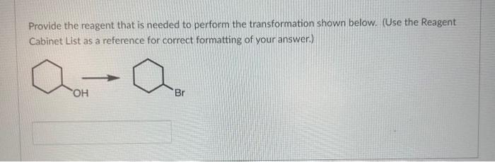 Solved Provide the reagent that is needed to perform the | Chegg.com