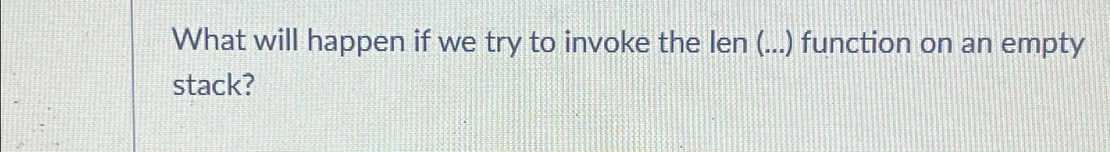 Solved What will happen if we try to invoke the len (...) | Chegg.com