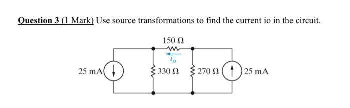 Solved Question 3 (1 Mark) Use source transformations to | Chegg.com