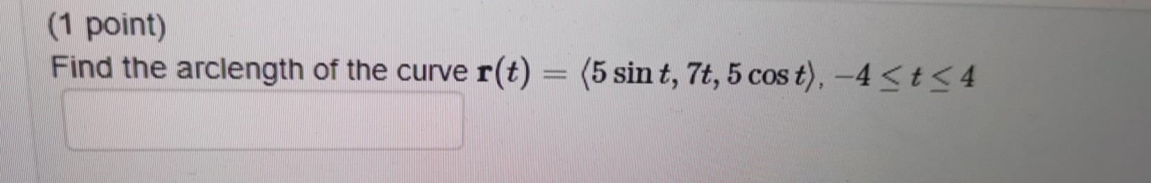 Solved (1 point) Find the arclength of the curve r(t) = (5 | Chegg.com