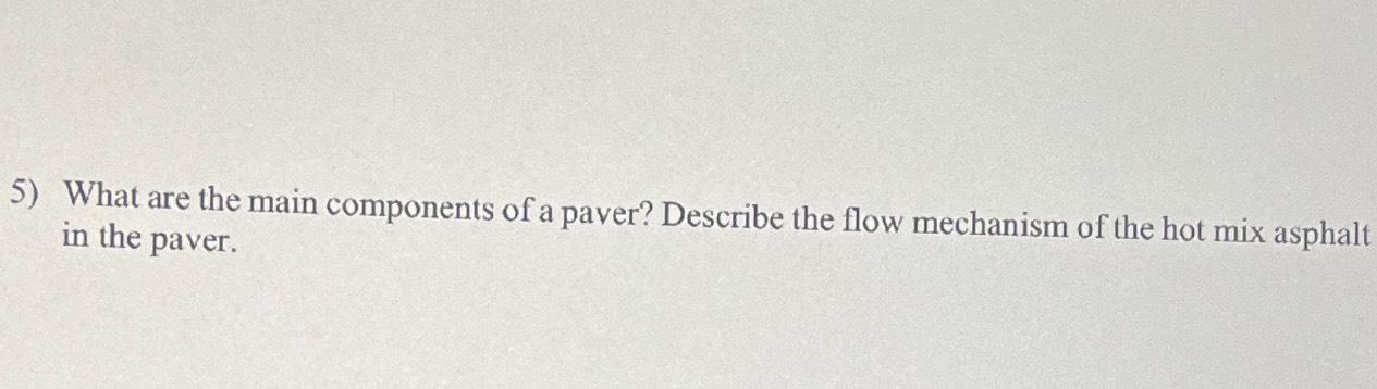 Solved What are the main components of a paver? Describe the | Chegg.com