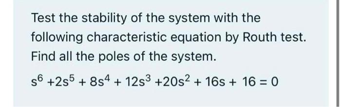 Solved Test the stability of the system with the following | Chegg.com
