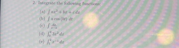 Solved 2. Integrate the following functions: (a) ∫ax2+bx+cdx | Chegg.com