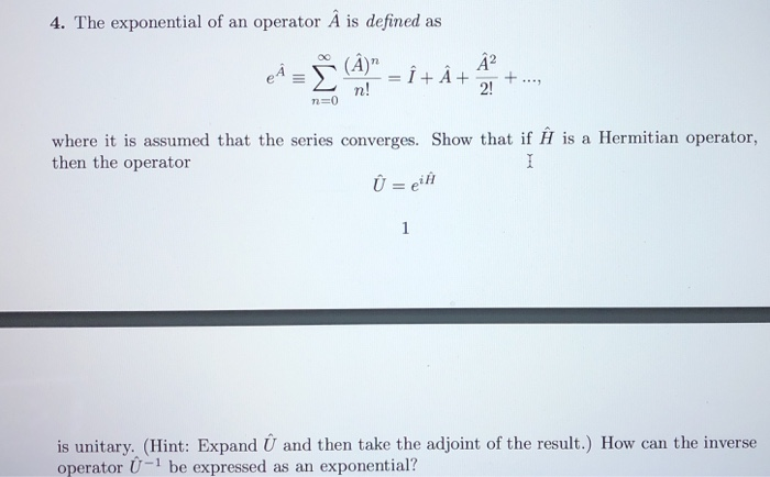 Solved 4. The exponential of an operator A is defined as A+ | Chegg.com