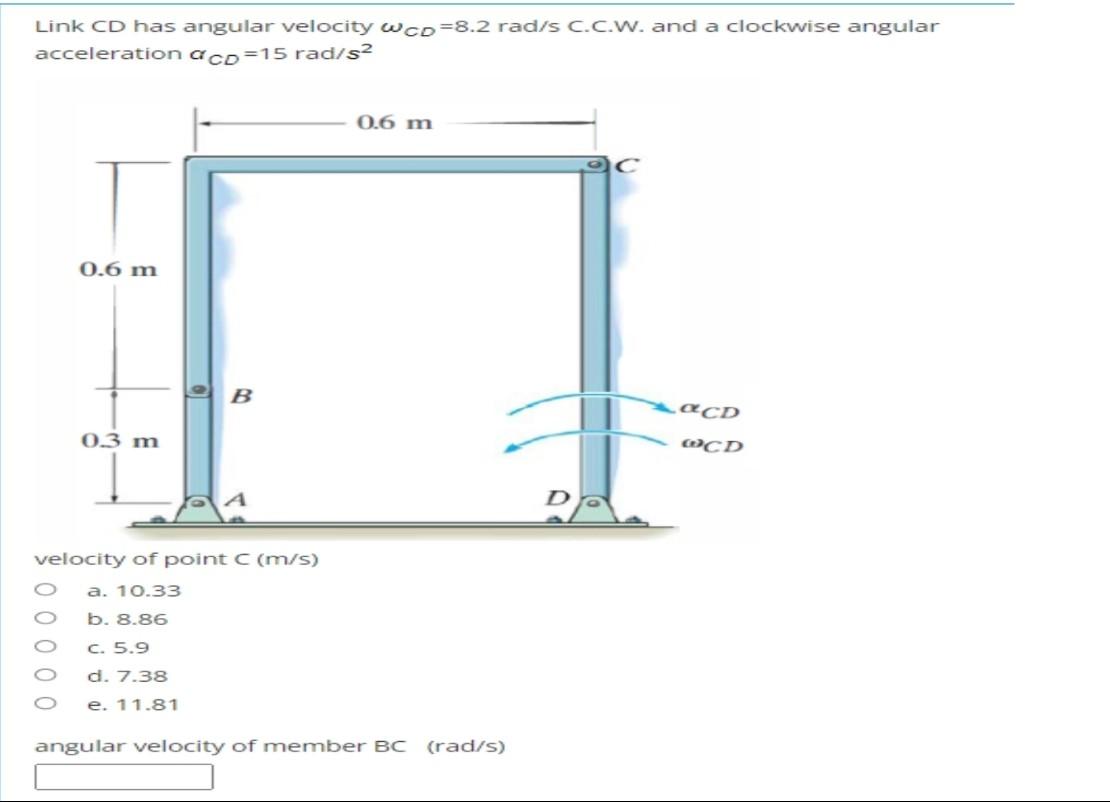 Solved Link CD has angular velocity wcD=8.2 radis C.C.W. and | Chegg.com