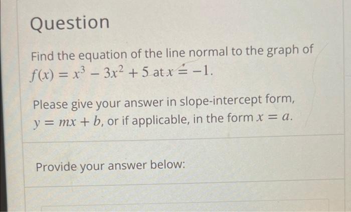 Solved Question Find the equation of the line normal to the | Chegg.com