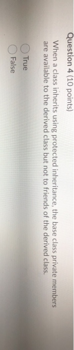 Solved Question 4 (10 points) When a class inherits using | Chegg.com
