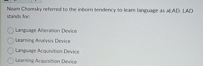 Solved Noam Chomsky referred to the inborn tendency to learn | Chegg.com