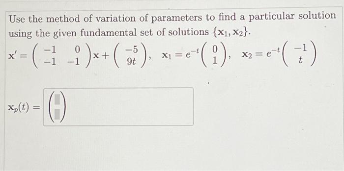 Solved Use the method of variation of parameters to find a | Chegg.com