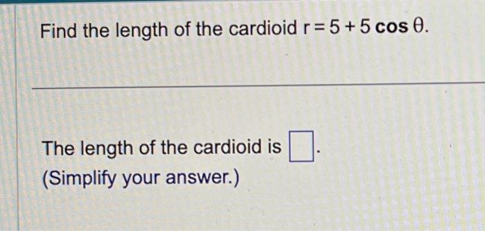 Solved Find the length of the cardioid \\( r=5+5 \\cos | Chegg.com
