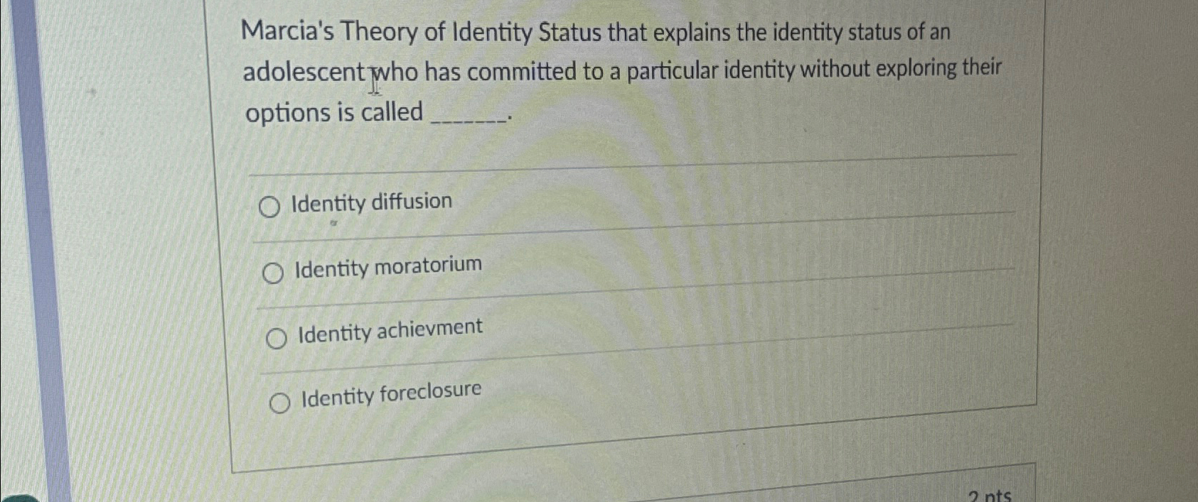 Solved Marcia's Theory of Identity Status that explains the | Chegg.com