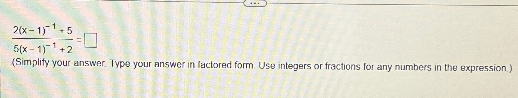 Solved 2(x-1)-1+55(x-1)-1+2=(Simplify your answer. Type your | Chegg.com