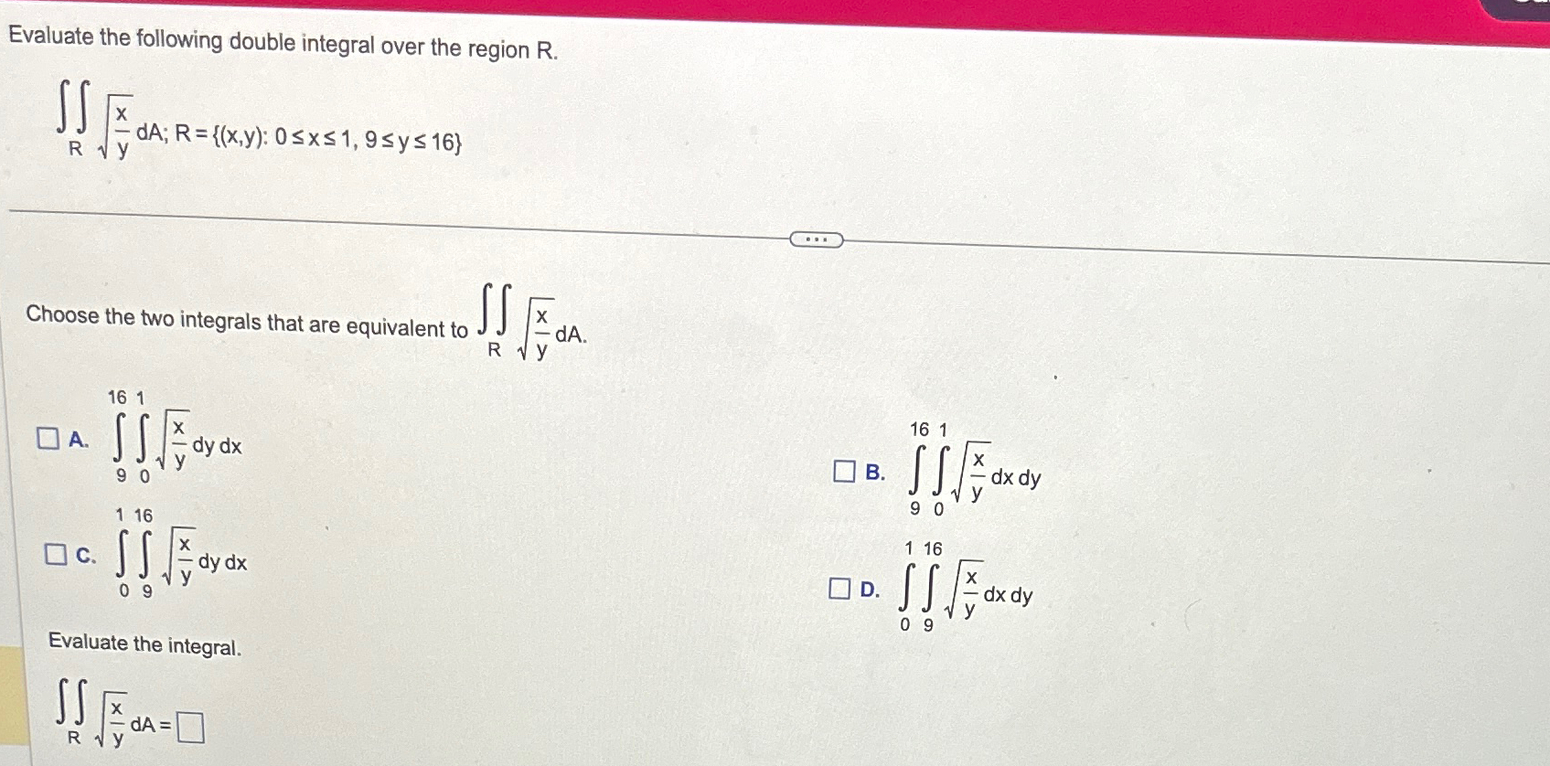 Solved Evaluate the following double integral over the | Chegg.com