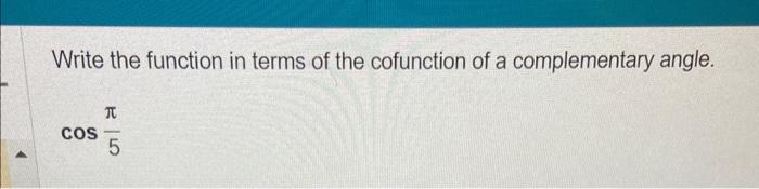Solved Write the function in terms of the cofunction of a | Chegg.com