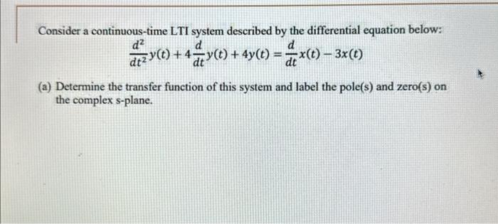 Solved Consider a continuous-time LTI system described by | Chegg.com Solved Consider a continuous-time LTI system described by | Chegg.com