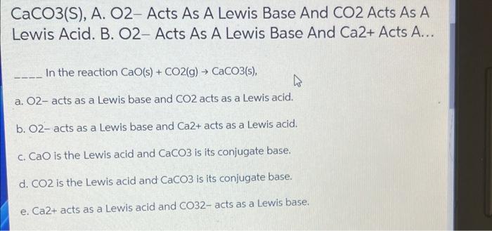Solved CaCO3( S),A.O2 - Acts As A Lewis Base And CO2 Acts As | Chegg.com
