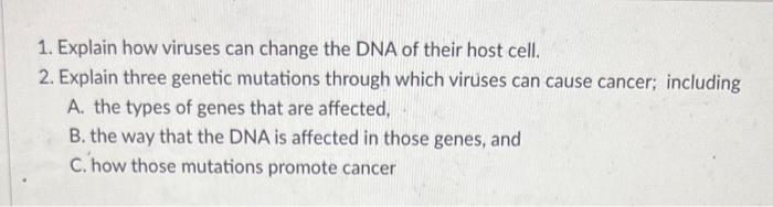 Solved 1. Explain how viruses can change the DNA of their | Chegg.com