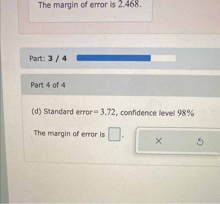 Solved The margin of error is 2.468 . Part: 3/4 Part 4 of 4 | Chegg.com